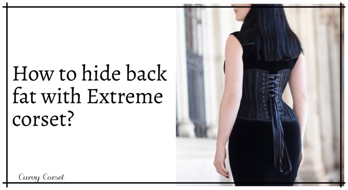 How to hide back fat with Extreme corset? - Curvy Corset